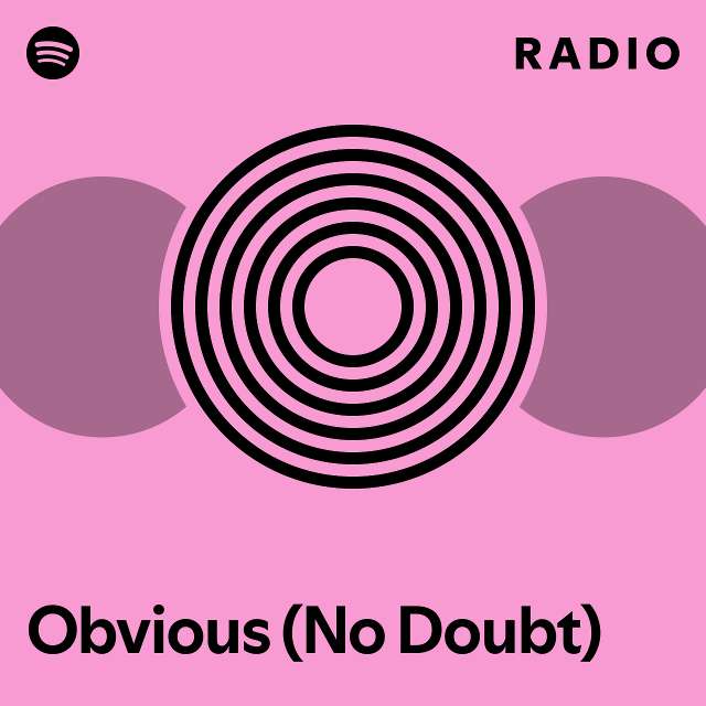 Obvious (No Doubt) Radio - playlist by Spotify | Spotify