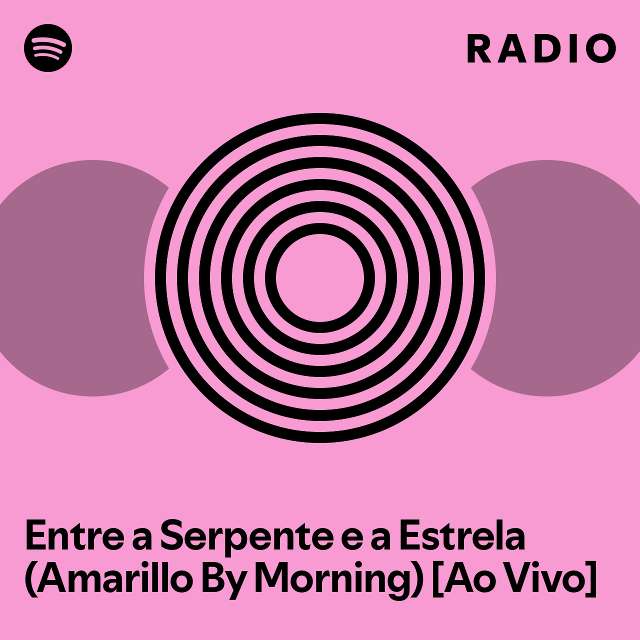 Entre a Serpente e a Estrela (Amarillo By Morning) [Ao Vivo] Radio ...