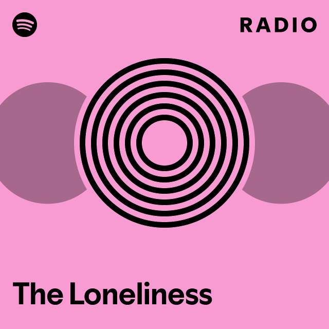The Loneliness Radio - playlist by Spotify | Spotify