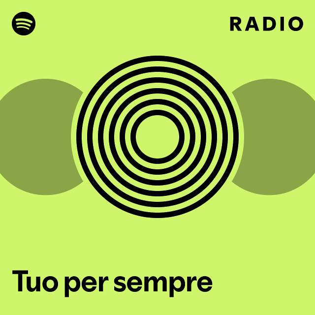 Tuo per sempre Radio - playlist by Spotify | Spotify