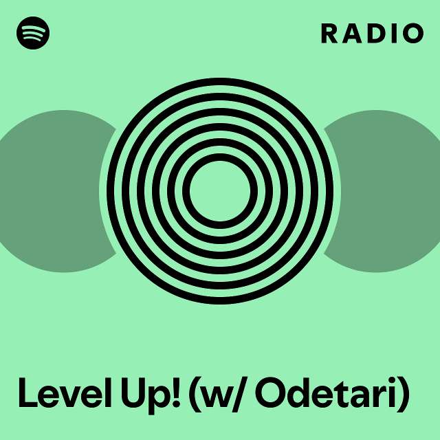 Level Up! (w/ Odetari) Radio - playlist by Spotify | Spotify