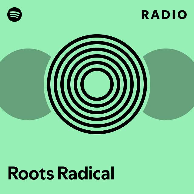 Roots Radical Radio - playlist by Spotify | Spotify