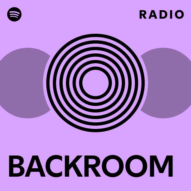 BACKROOM Radio - playlist by Spotify | Spotify