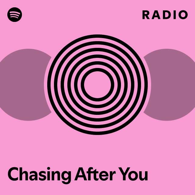 Chasing After You Radio - playlist by Spotify | Spotify