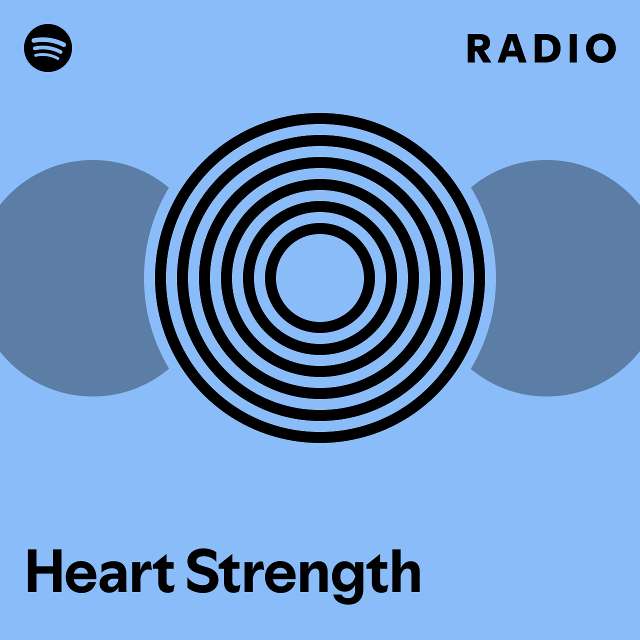 Heart Strength Radio - playlist by Spotify | Spotify