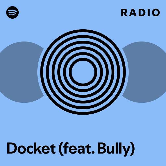Docket (feat. Bully) Radio - playlist by Spotify | Spotify