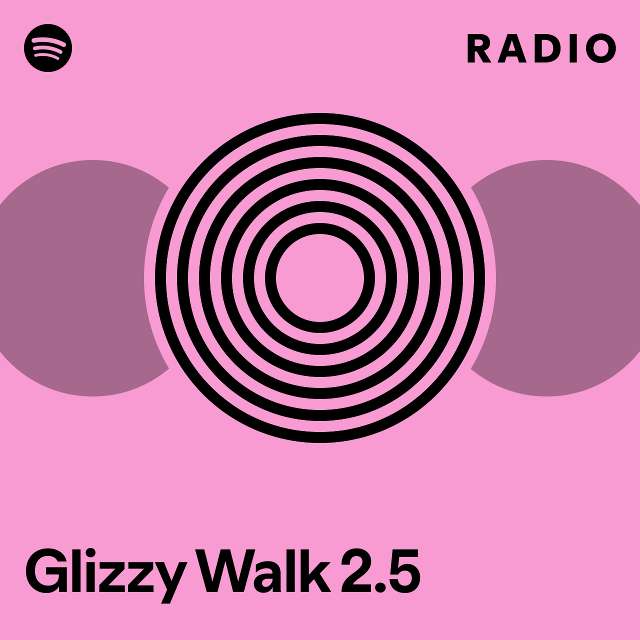 Glizzy Walk 2.5 Radio - playlist by Spotify | Spotify