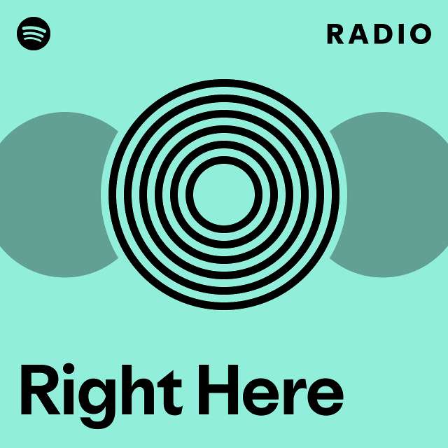 Right Here Radio - playlist by Spotify | Spotify
