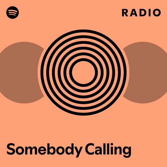 Somebody Calling Radio - playlist by Spotify | Spotify