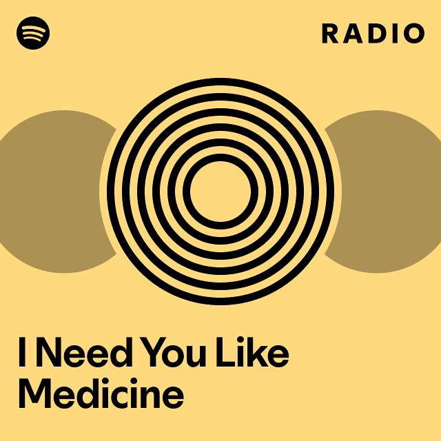 I Need You Like Medicine Radio - playlist by Spotify | Spotify