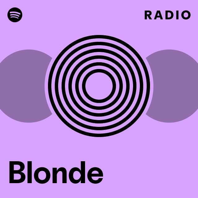 Blonde Radio - playlist by Spotify | Spotify