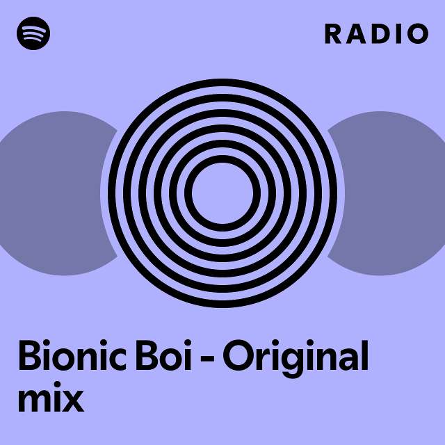 Bionic Boi - Original mix Radio - playlist by Spotify | Spotify