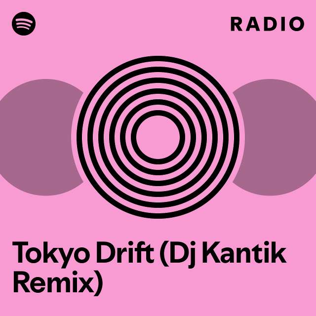 Tokyo Drift (Dj Kantik Remix) Radio - playlist by Spotify | Spotify
