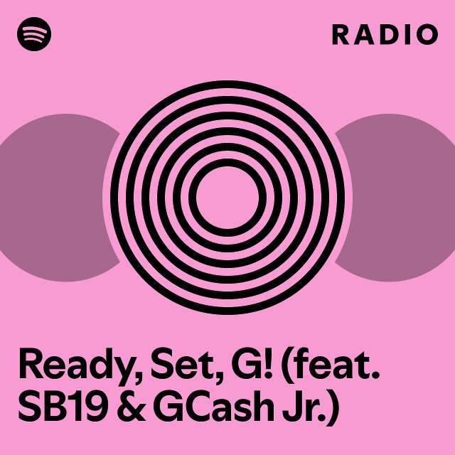 Ready, Set, G! (feat. SB19 & GCash Jr.) Radio - playlist by Spotify ...