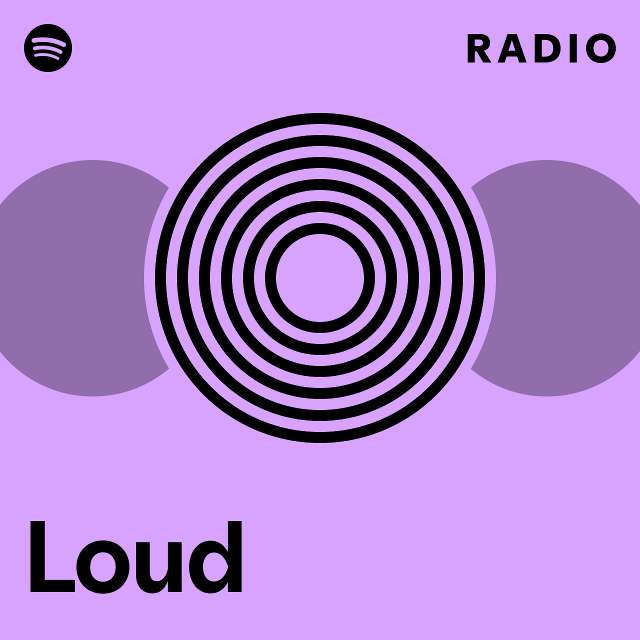 Loud Radio - playlist by Spotify | Spotify