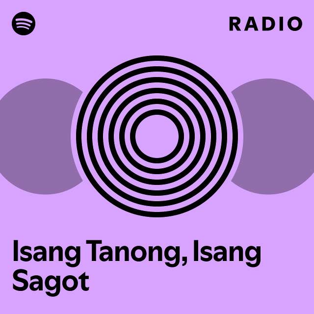 Isang Tanong, Isang Sagot Radio - playlist by Spotify | Spotify
