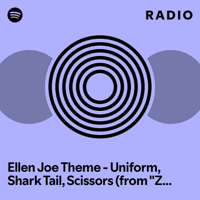Ellen Joe Theme - Uniform, Shark Tail, Scissors (from "Zenless Zone Zero") Radio - playlist by ...