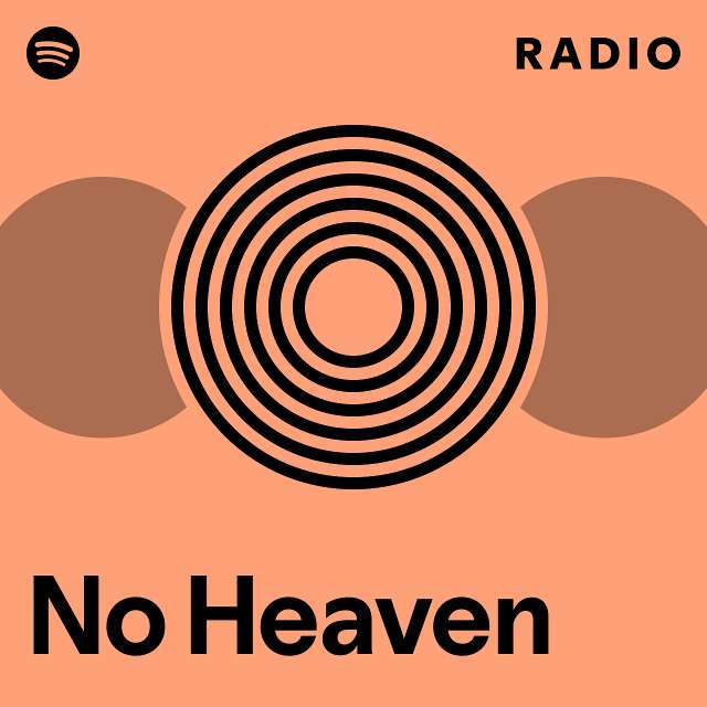 No Heaven Radio - playlist by Spotify | Spotify