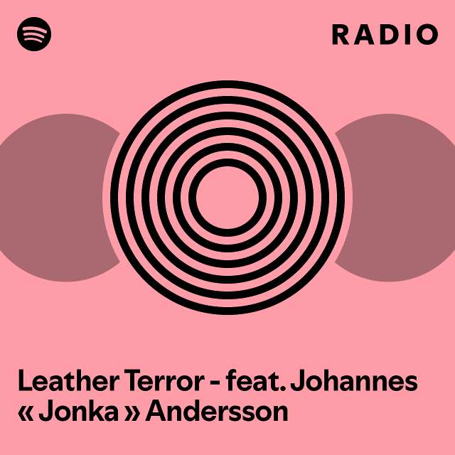 Leather Terror - feat. Johannes « Jonka » Andersson Radio - playlist by Spotify | Spotify