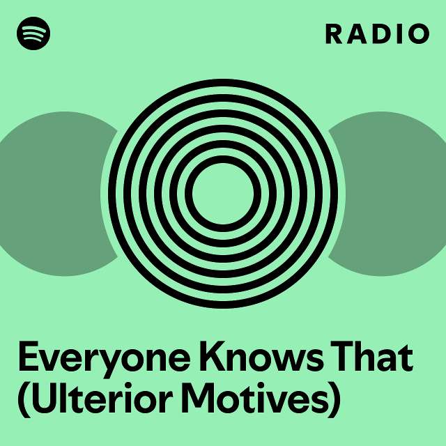 Everyone Knows That (Ulterior Motives) Radio - playlist by Spotify ...