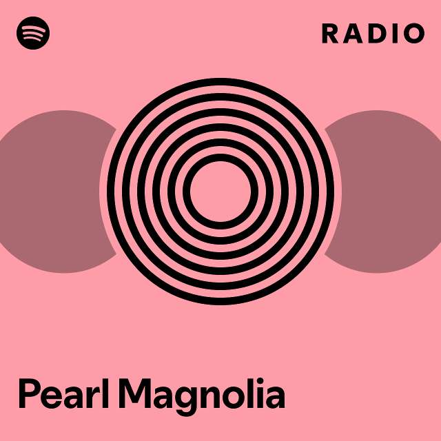 Pearl Magnolia Radio - playlist by Spotify | Spotify