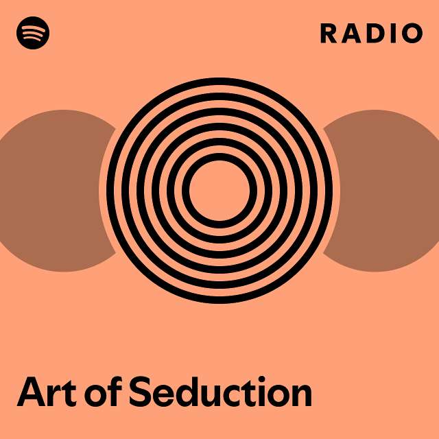 Art of Seduction Radio - playlist by Spotify | Spotify