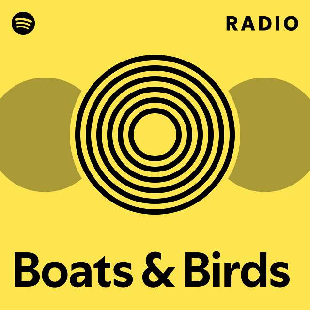 Boats & Birds Radio - playlist by Spotify | Spotify