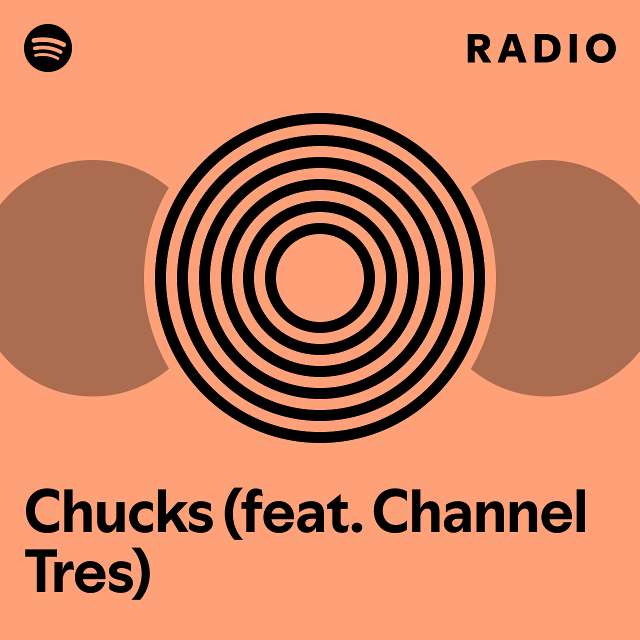 Chucks (feat. Channel Tres) Radio - playlist by Spotify | Spotify