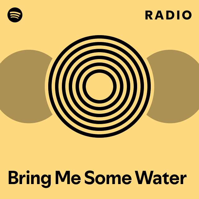 Bring Me Some Water Radio - playlist by Spotify | Spotify