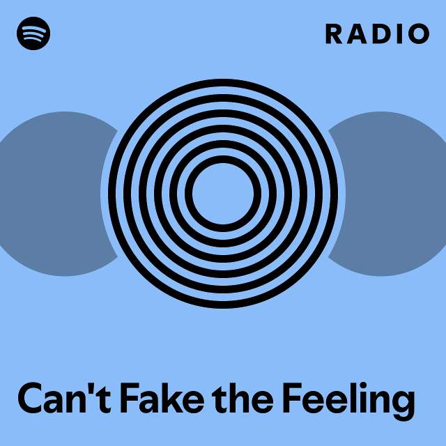 Can't Fake the Feeling Radio - playlist by Spotify | Spotify