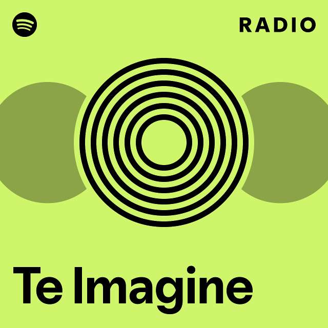 Te Imagine Radio - playlist by Spotify | Spotify