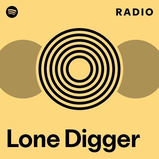 Lone Digger Radio - playlist by Spotify | Spotify