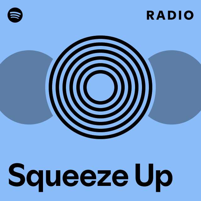 Squeeze Up Radio - playlist by Spotify | Spotify