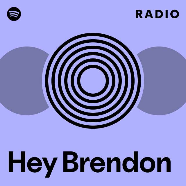 Hey Brendon Radio - playlist by Spotify | Spotify