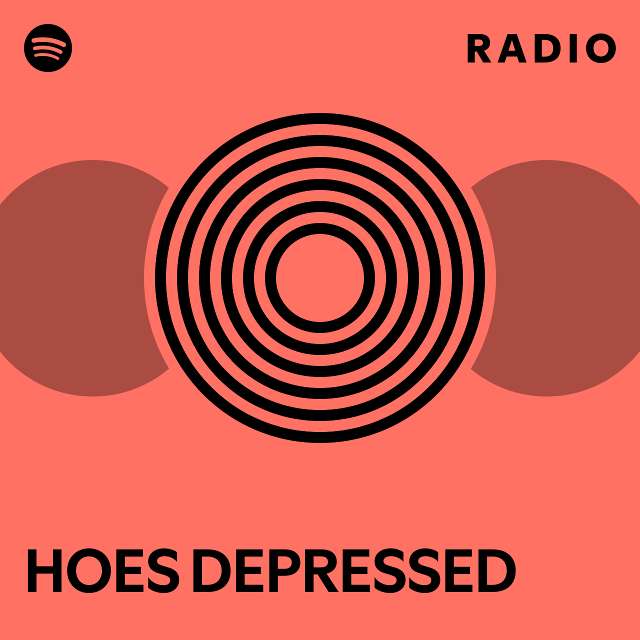 HOES DEPRESSED Radio - playlist by Spotify | Spotify