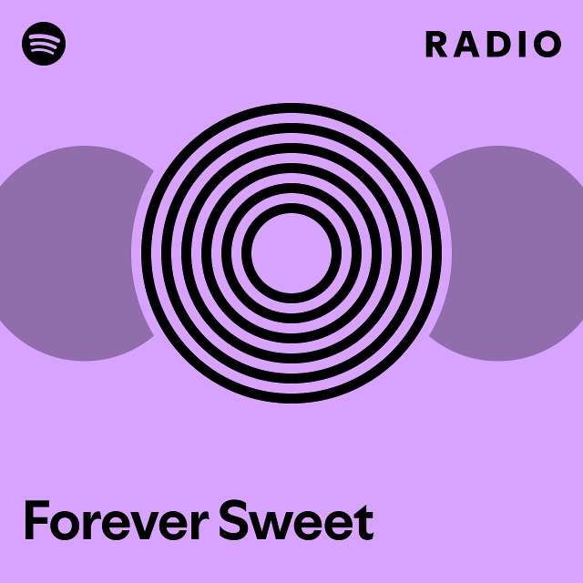 Forever Sweet Radio - playlist by Spotify | Spotify