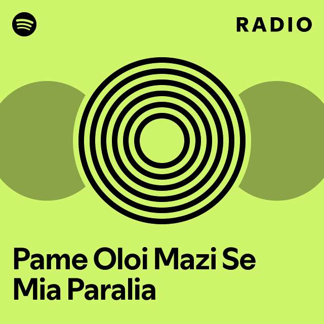 Pame Oloi Mazi Se Mia Paralia Radio - playlist by Spotify | Spotify