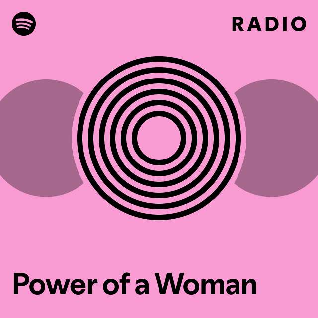 Power of a Woman Radio - playlist by Spotify | Spotify
