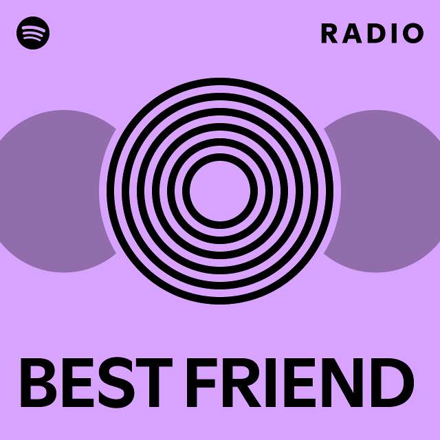 BEST FRIEND Radio - playlist by Spotify | Spotify