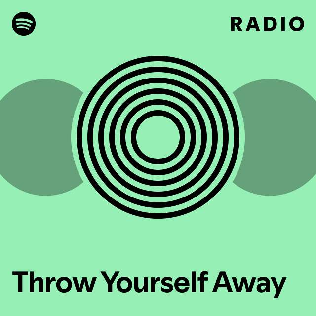 Throw Yourself Away Radio - playlist by Spotify | Spotify