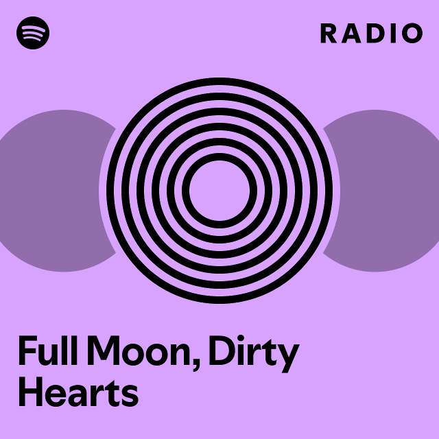 Full Moon, Dirty Hearts Radio - playlist by Spotify | Spotify