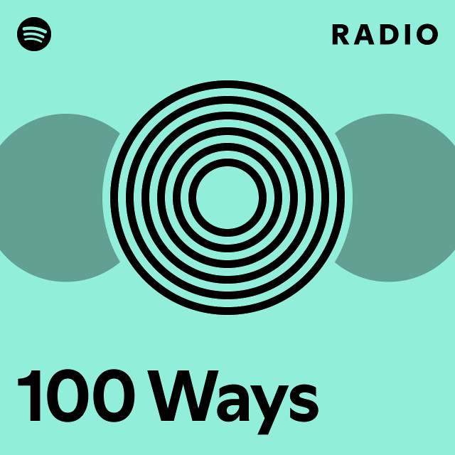 100 Ways Radio - playlist by Spotify | Spotify