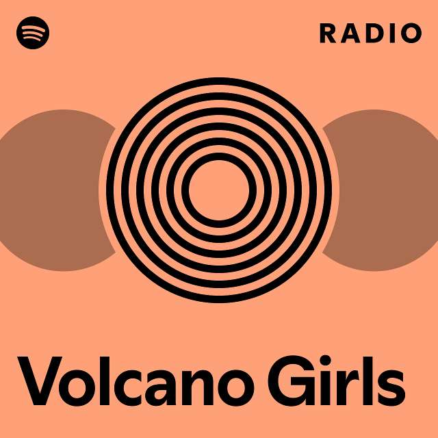 Volcano Girls Radio - playlist by Spotify | Spotify