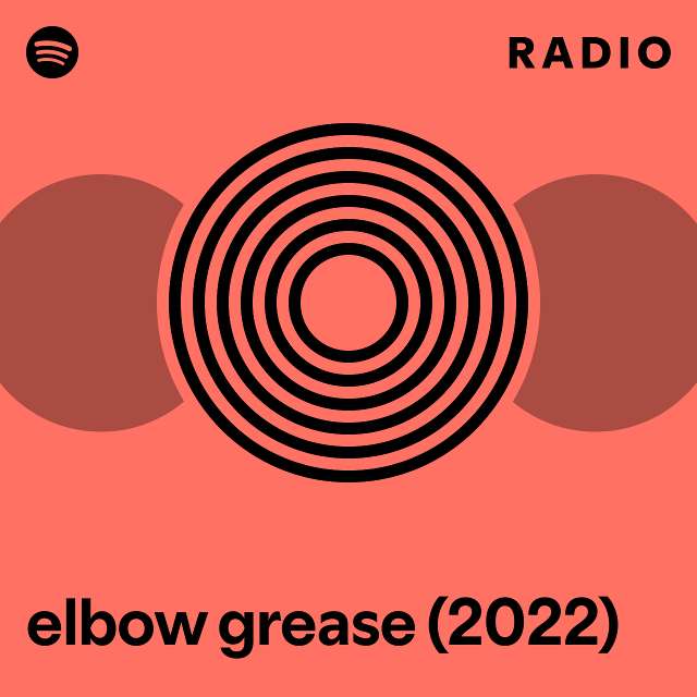 elbow grease (2022) Radio - playlist by Spotify | Spotify