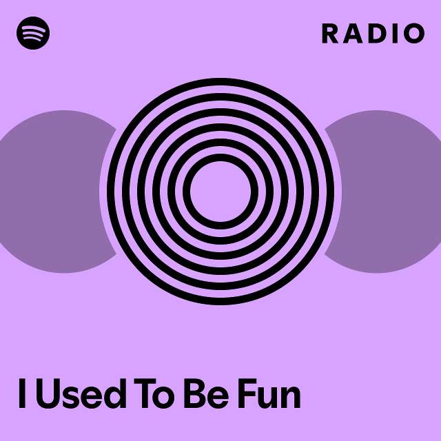 I Used To Be Fun Radio - playlist by Spotify | Spotify