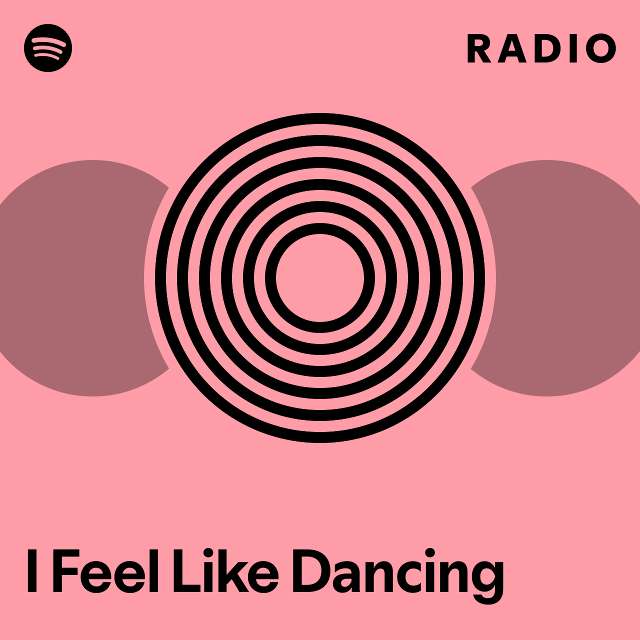 I Feel Like Dancing Radio - playlist by Spotify | Spotify