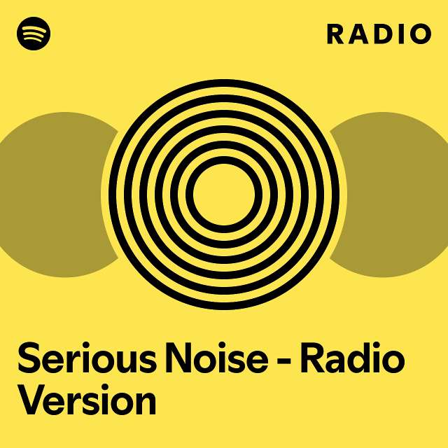 Serious Noise - Radio Version Radio - playlist by Spotify | Spotify