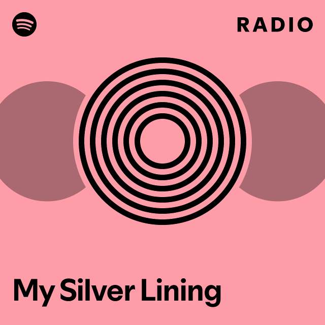 My Silver Lining Radio - playlist by Spotify | Spotify