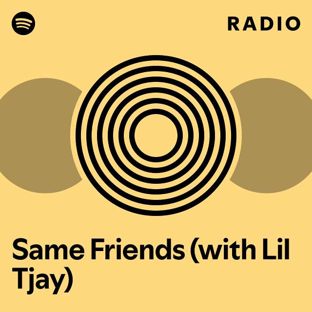 Same Friends (with Lil Tjay) Radio - playlist by Spotify | Spotify