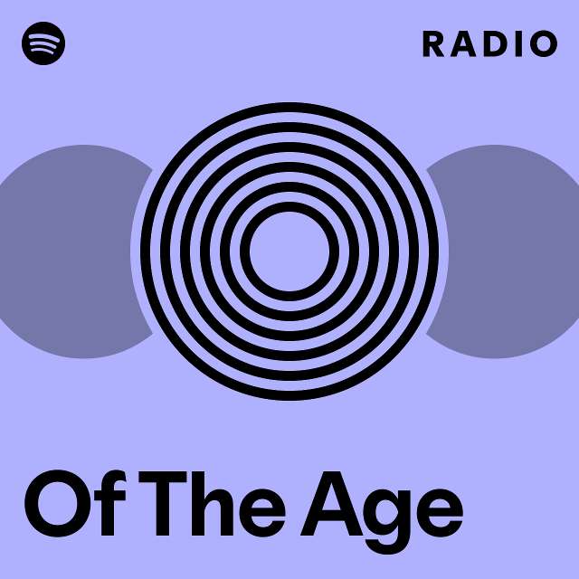 Of The Age Radio - playlist by Spotify | Spotify